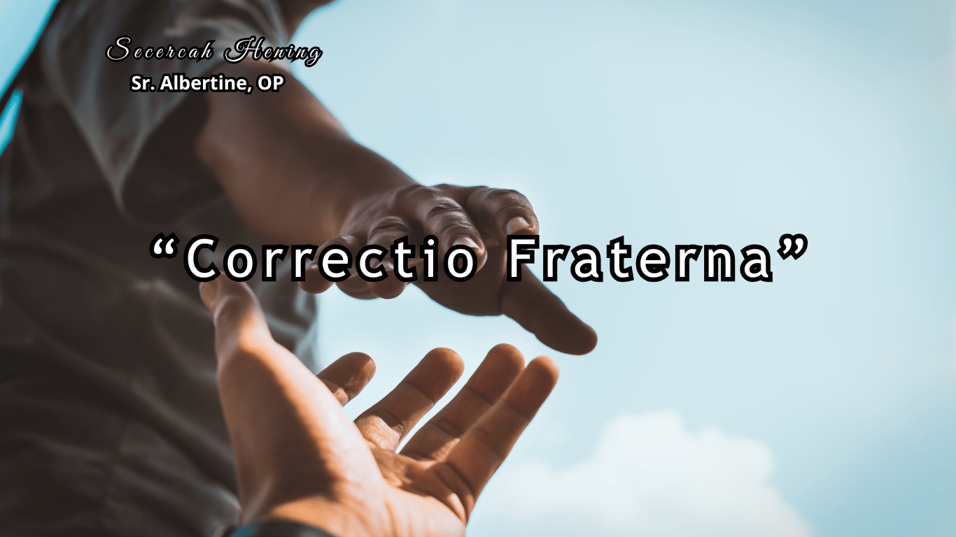 Secercah Hening : Correctio Fraterna - Yayasan Santo Dominikus
